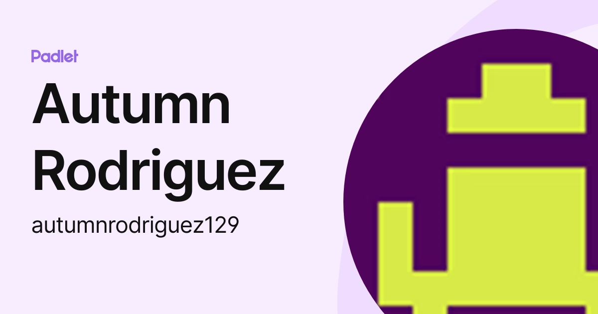 Autumn Rodriguez (autumnrodriguez129) profile | Padlet