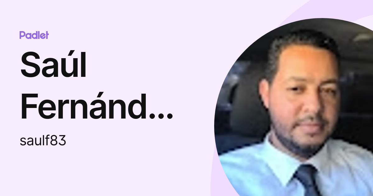 Saúl Fernández V (saulf83) profile | Padlet