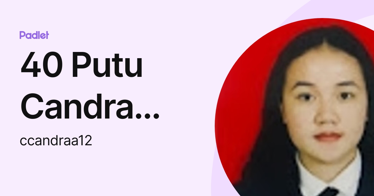 40 Putu Candra Eliantari (ccandraa12) profile | Padlet