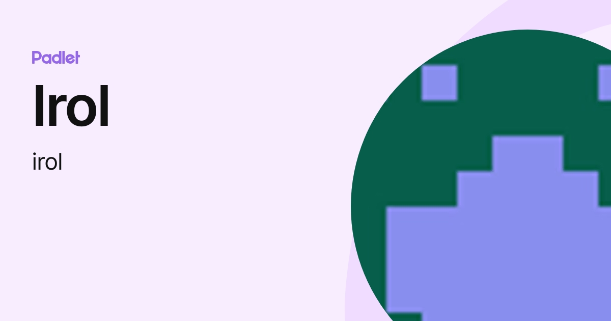 Irol (irol) profile | Padlet