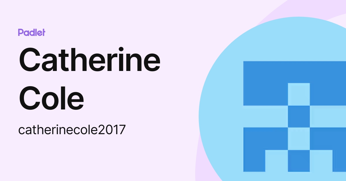 Catherine Cole (catherinecole2017) profile | Padlet