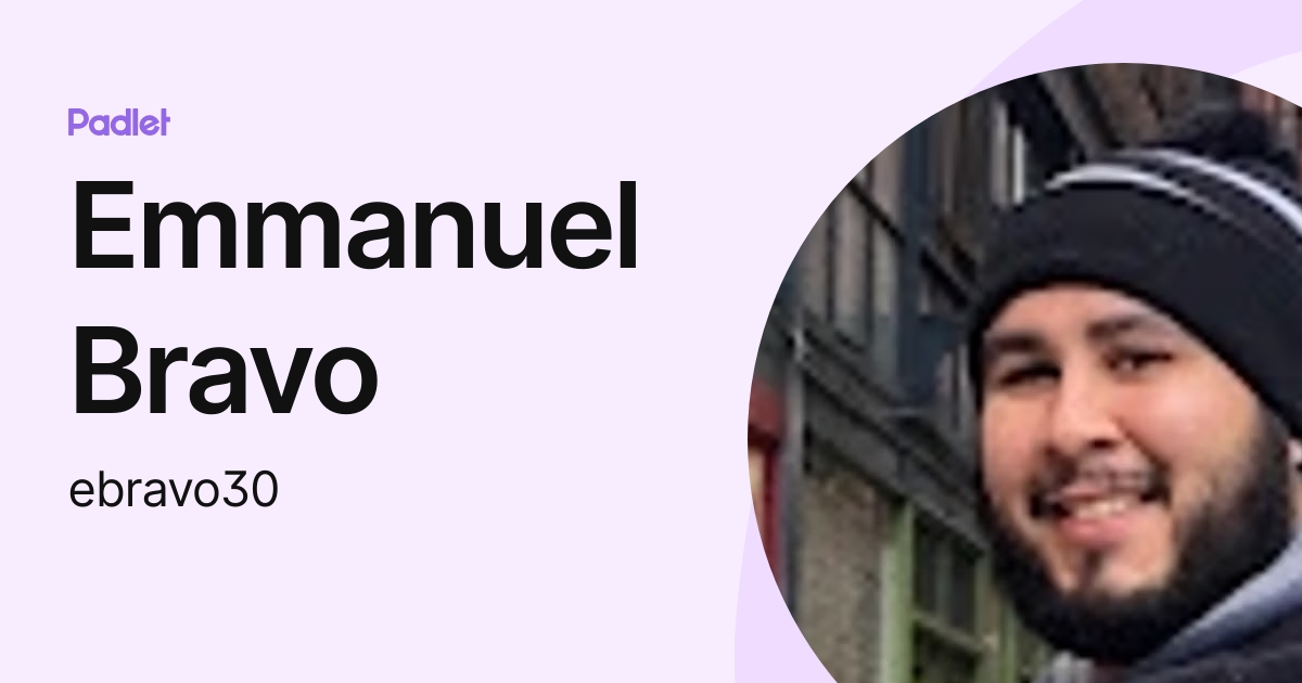 Emmanuel Bravo (ebravo30) profile | Padlet