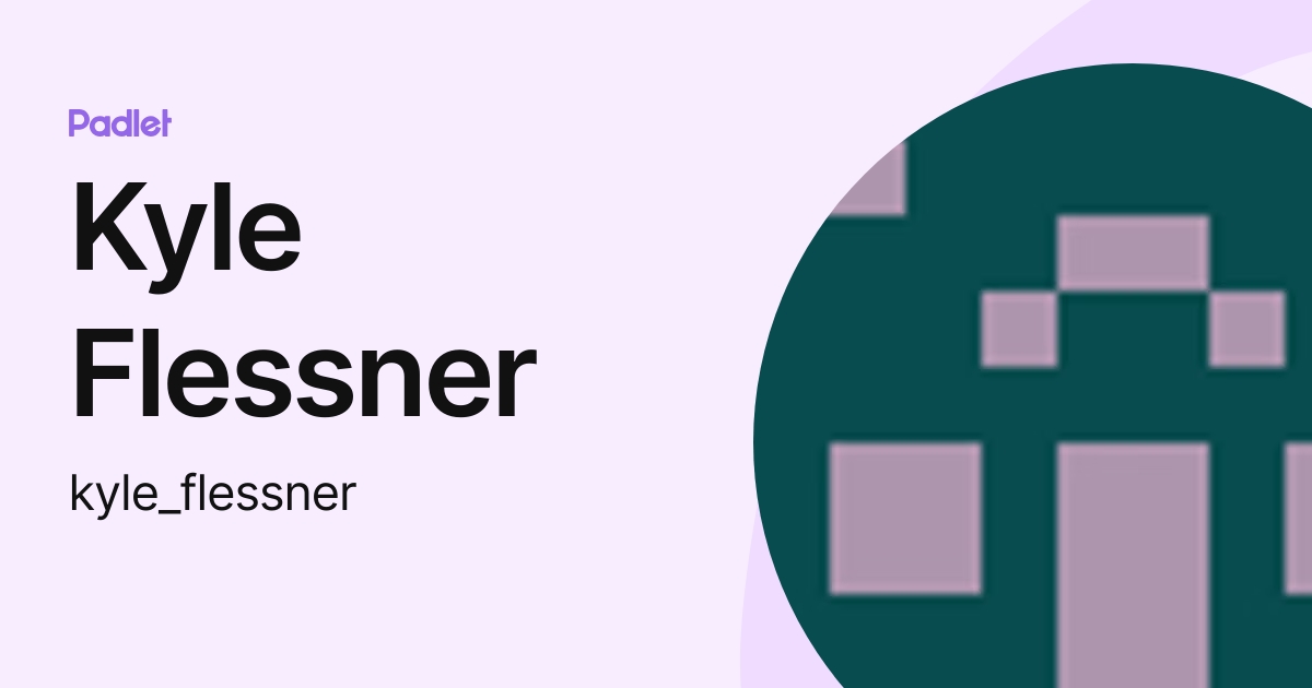 Kyle Flessner (kyle_flessner) profile | Padlet