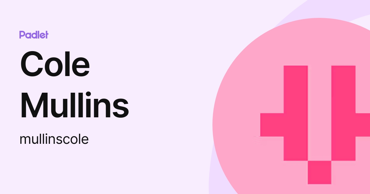 Cole Mullins (mullinscole) profile | Padlet
