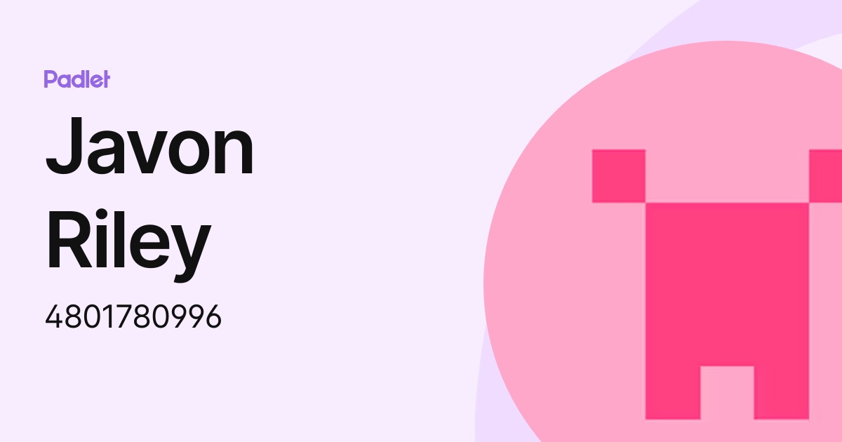 Javon Riley (4801780996) profile | Padlet