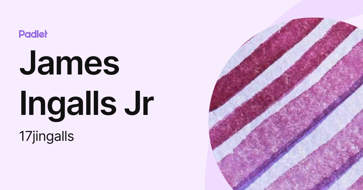 James Ingalls Jr (17jingalls) profile | Padlet