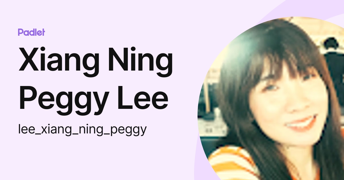 Xiang Ning Peggy Lee (lee_xiang_ning_peggy) profile | Padlet