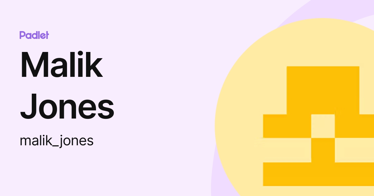 Malik Jones (malik_jones) profile | Padlet