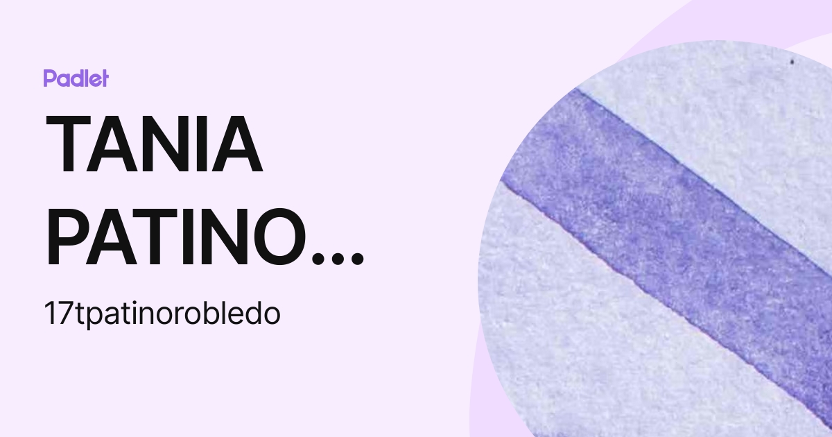 TANIA PATINO ROBLEDO (17tpatinorobledo) profile | Padlet