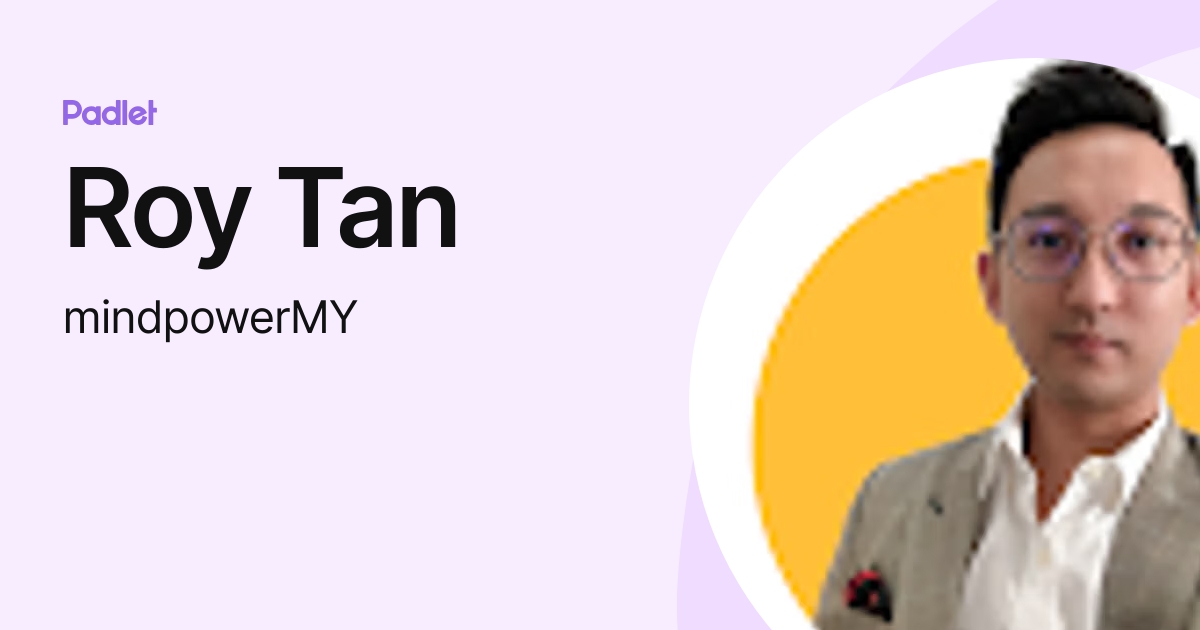 Roy Tan (mindpowerMY) profile | Padlet