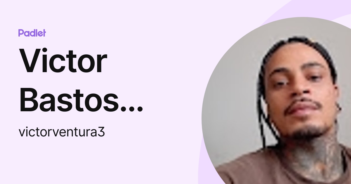 Victor Bastos Ventura (victorventura3) profile | Padlet
