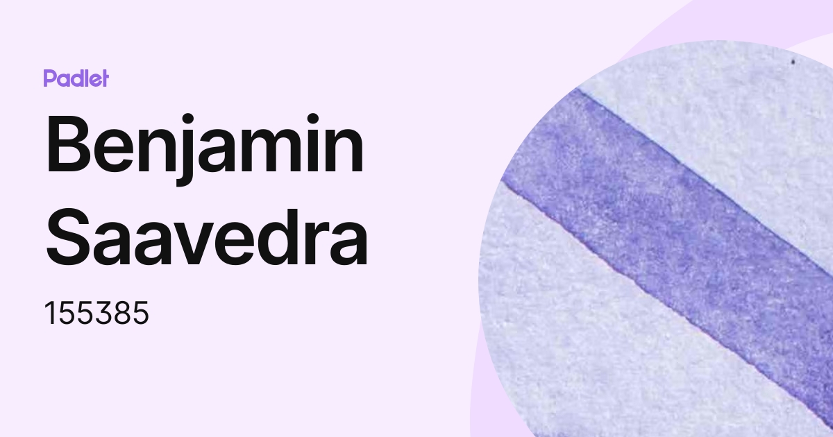 Benjamin Saavedra (155385) profile | Padlet