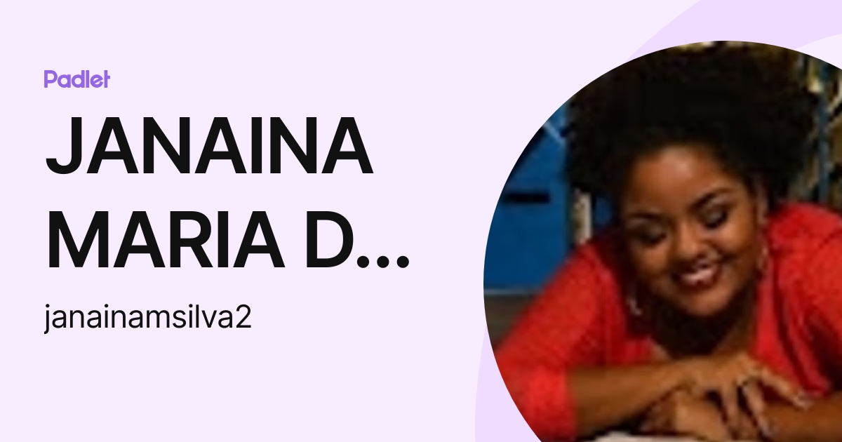 JANAINA MARIA DA SILVA (janainamsilva2) profile | Padlet
