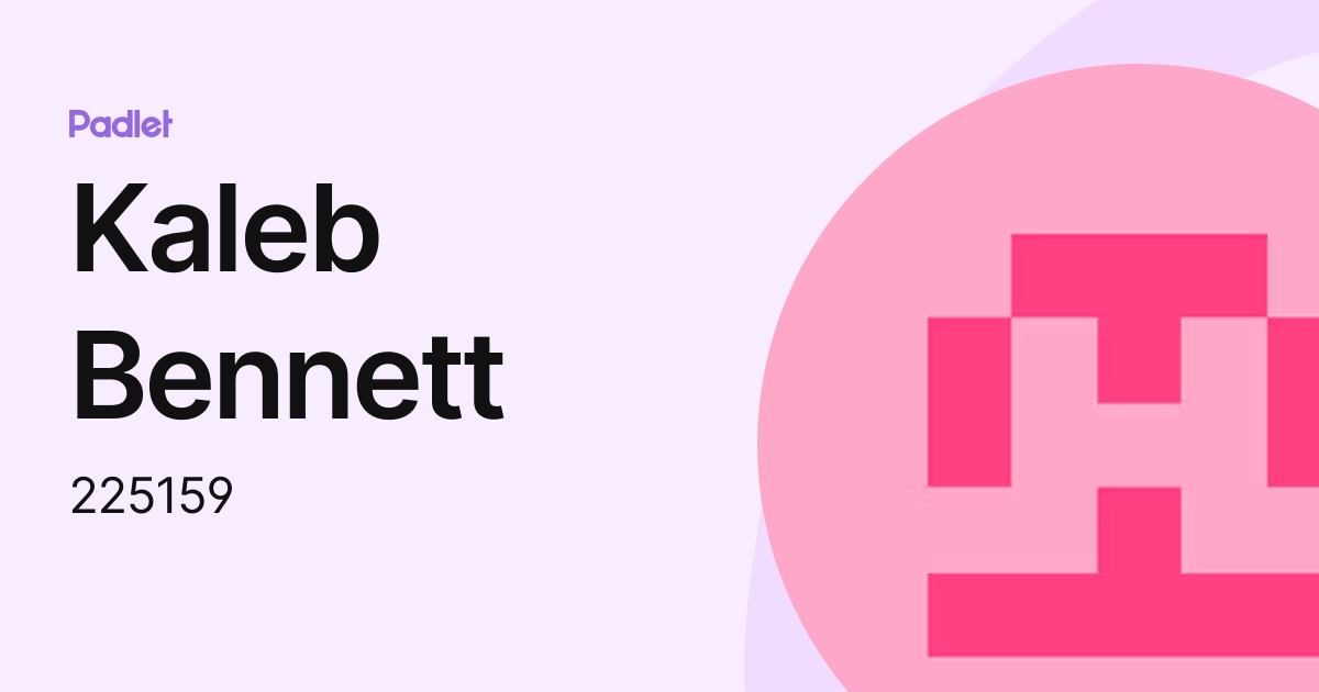 Kaleb Bennett (225159) profile | Padlet