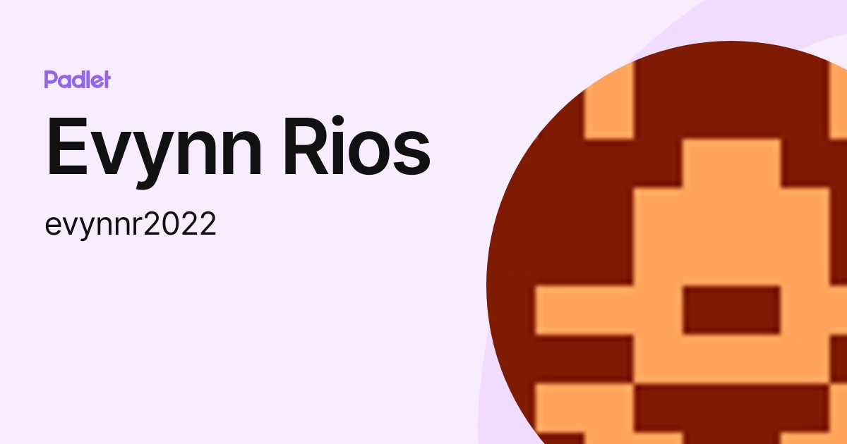 Evynn Rios (evynnr2022) profile | Padlet