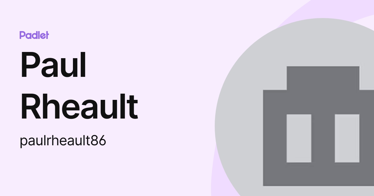 Paul Rheault (paulrheault86) profile | Padlet