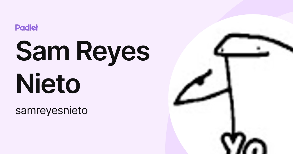 Sam Reyes Nieto (samreyesnieto) profile | Padlet