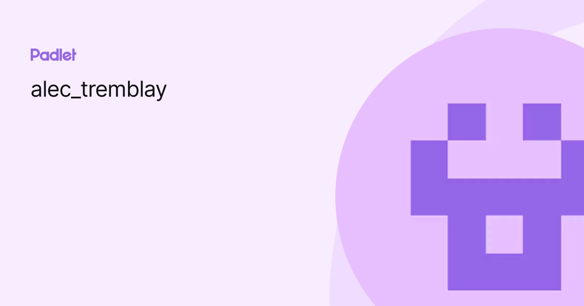 alec_tremblay profile | Padlet
