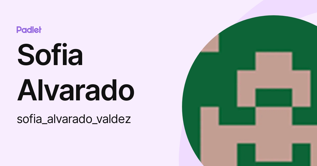 Sofia Alvarado (sofia_alvarado_valdez) profile | Padlet