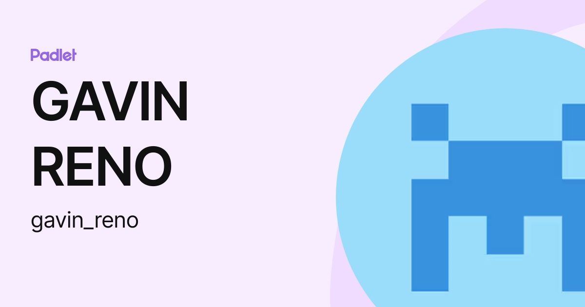 GAVIN RENO (gavin_reno) profile | Padlet