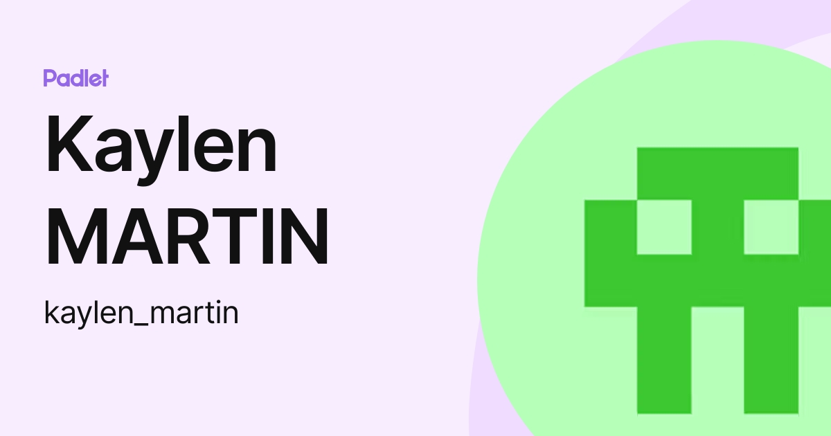 Kaylen MARTIN (kaylen_martin) profile | Padlet