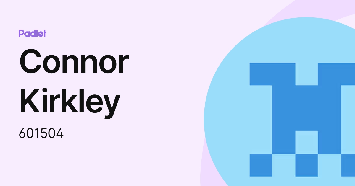 Connor Kirkley (601504) profile | Padlet