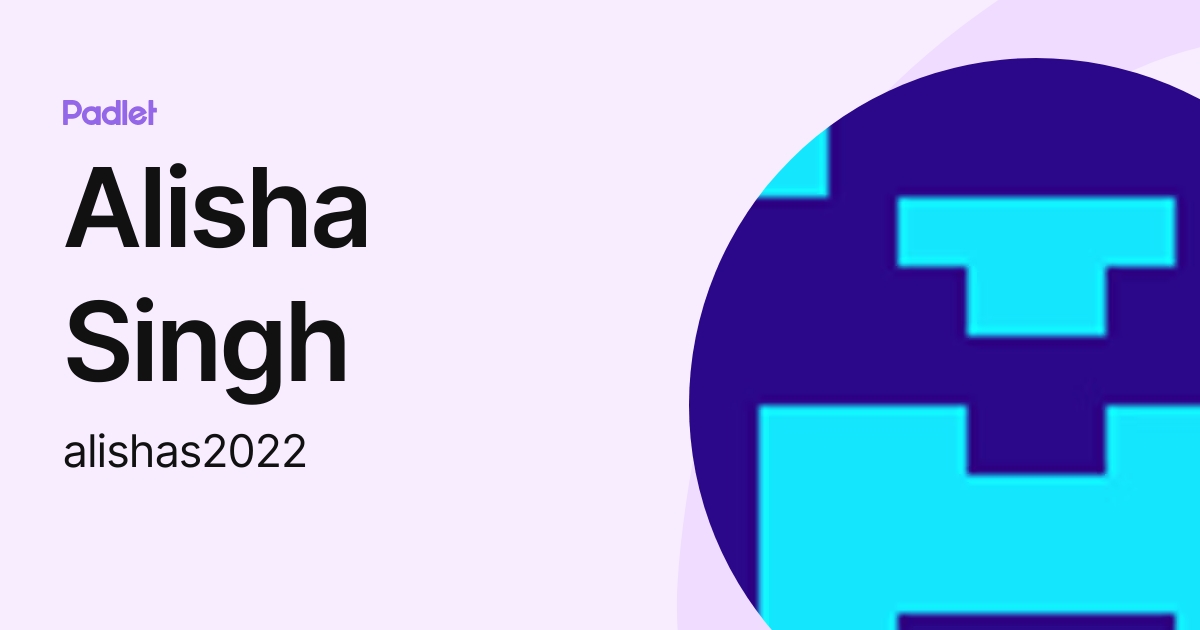 Alisha Singh (alishas2022) profile | Padlet