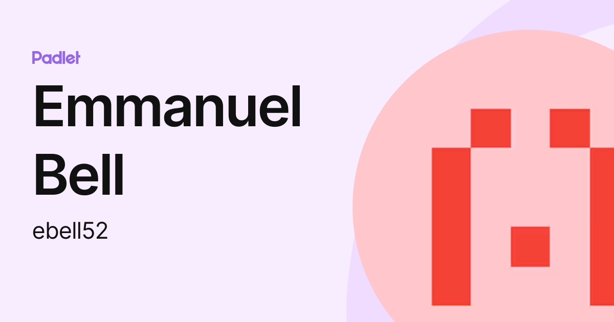 Emmanuel Bell (ebell52) profile | Padlet
