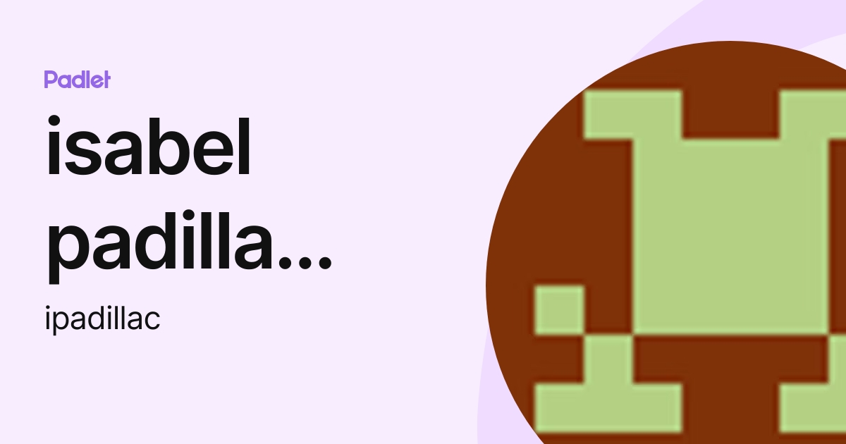 isabel padilla cuadros (ipadillac) profile | Padlet