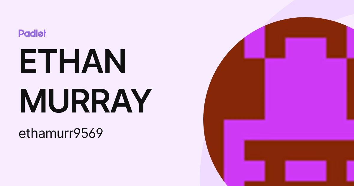 ETHAN MURRAY (ethamurr9569) profile | Padlet