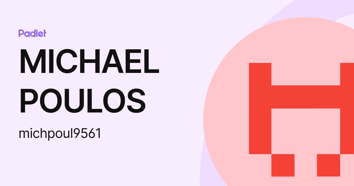 MICHAEL POULOS (michpoul9561) profile | Padlet