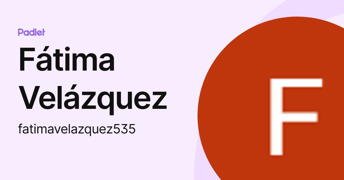 Fátima Velázquez (fatimavelazquez535) profile | Padlet