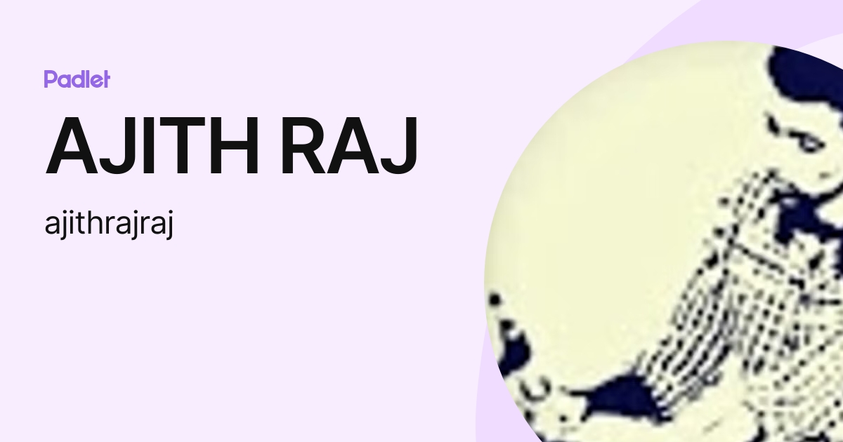 AJITH RAJ (ajithrajraj) profile | Padlet