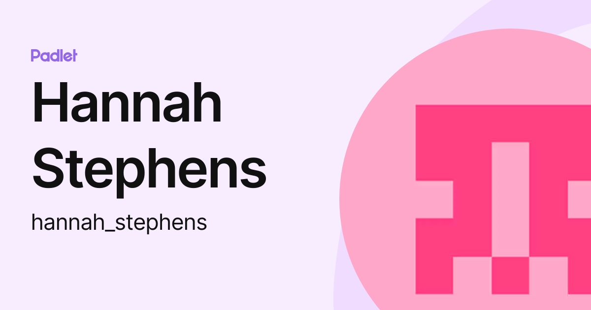 Hannah Stephens (hannah_stephens) profile | Padlet