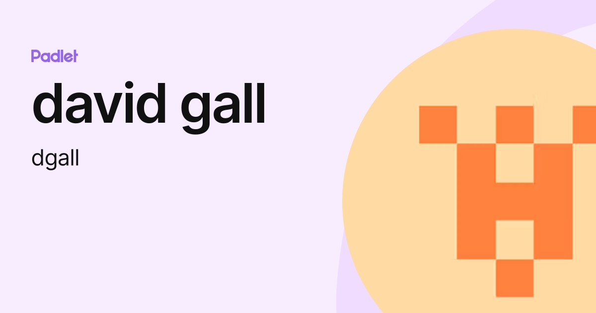 david gall (dgall) profile | Padlet