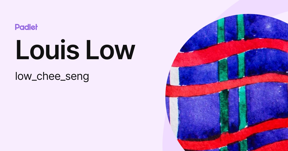 Louis Low (low_chee_seng) profile | Padlet