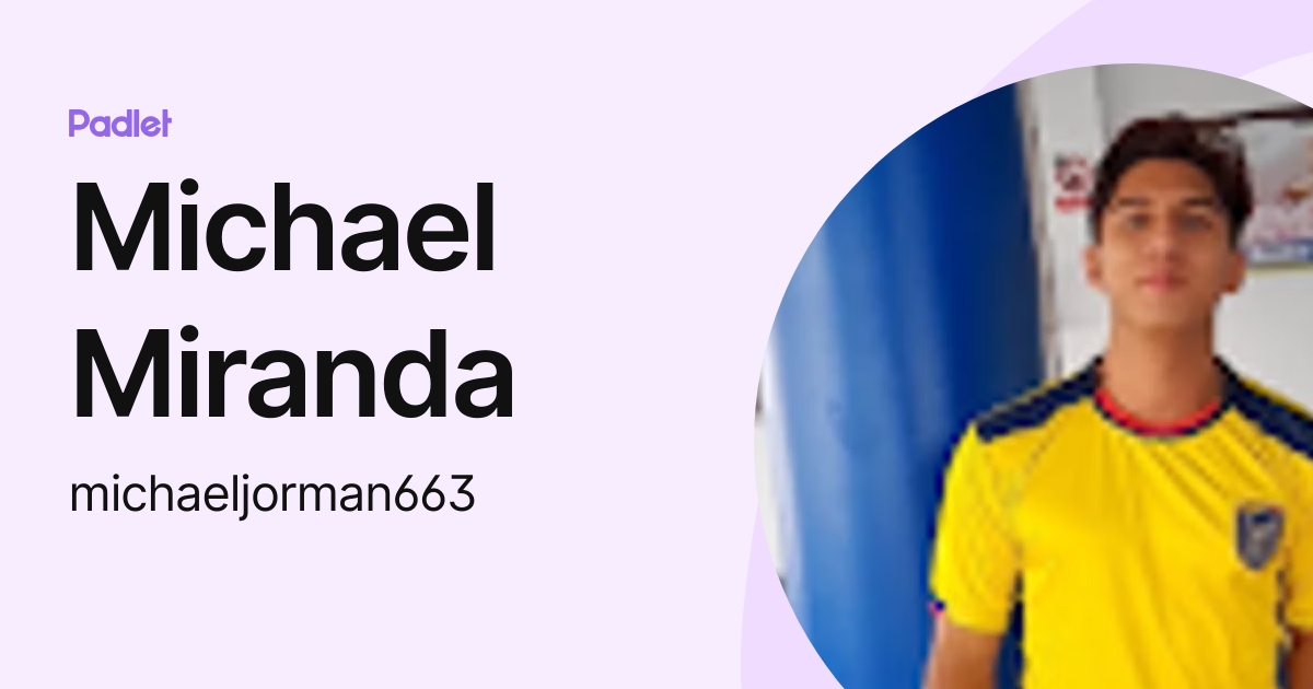 Michael Miranda (michaeljorman663) profile | Padlet