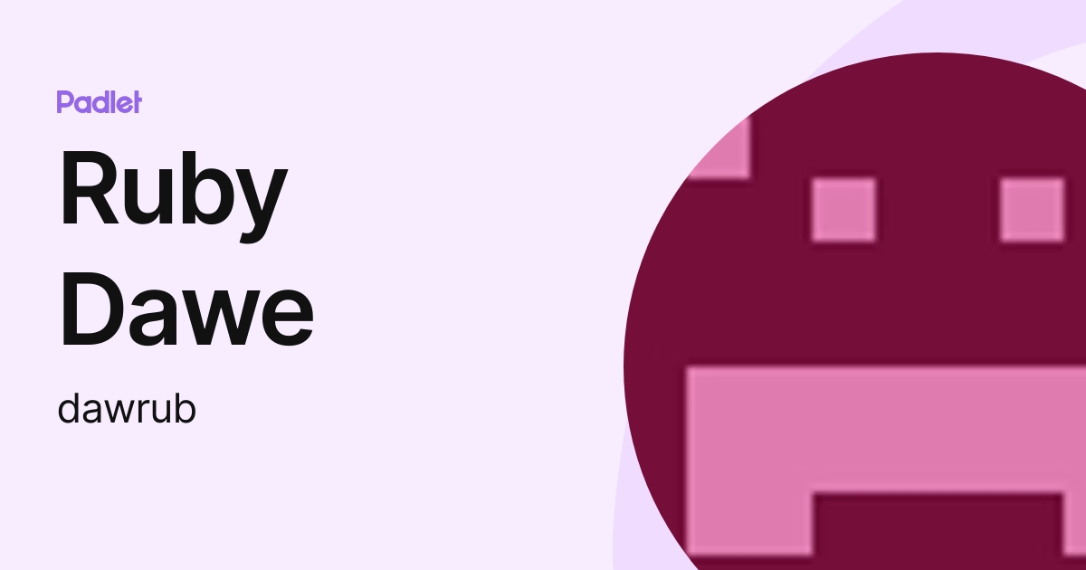 Ruby Dawe (dawrub) profile | Padlet