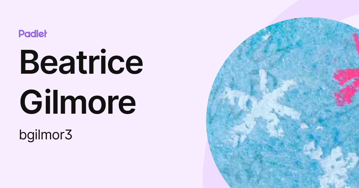 Beatrice Gilmore (bgilmor3) profile | Padlet