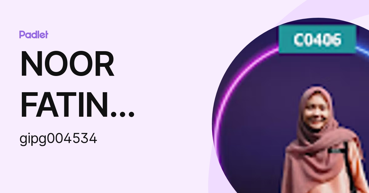 NOOR FATIN SYAHIZAH BINTI MOHAMAD ROSALANI Moe (gipg004534) profile | Padlet
