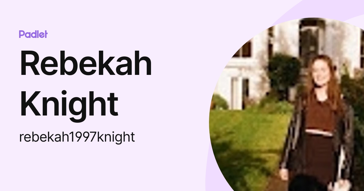 Rebekah Knight (rebekah1997knight) profile | Padlet