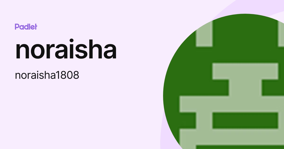 noraisha (noraisha1808) profile | Padlet