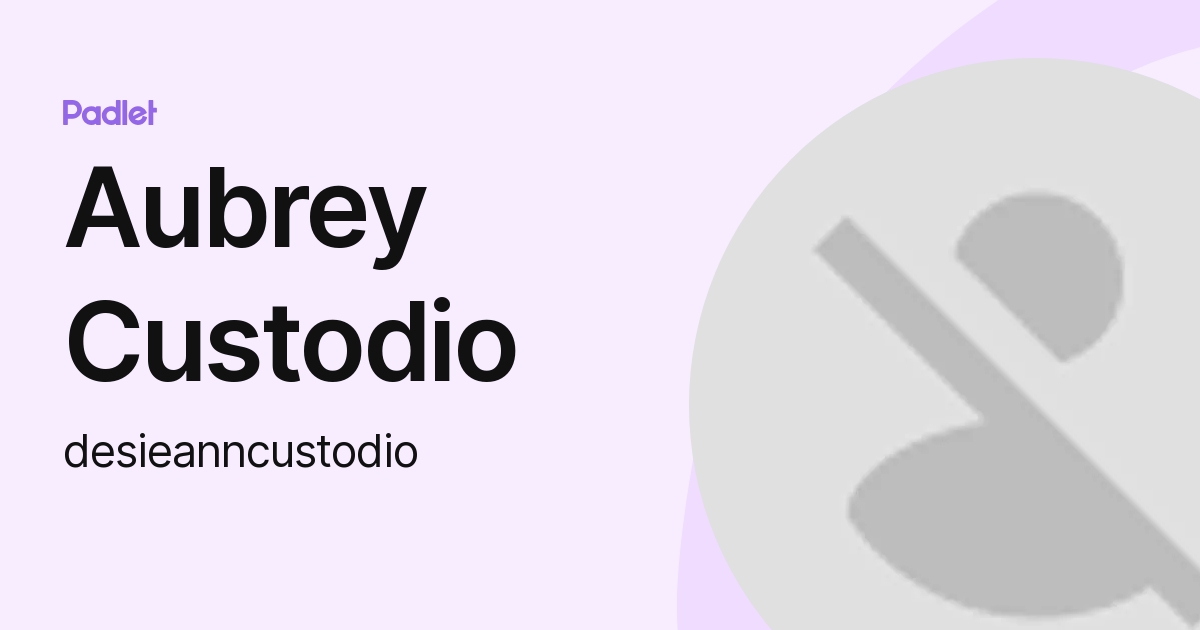 Aubrey Custodio (desieanncustodio) profile | Padlet