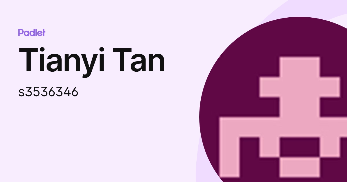 Tianyi Tan (s3536346) profile | Padlet