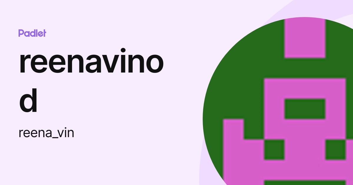 reenavinod (reena_vin) profile | Padlet