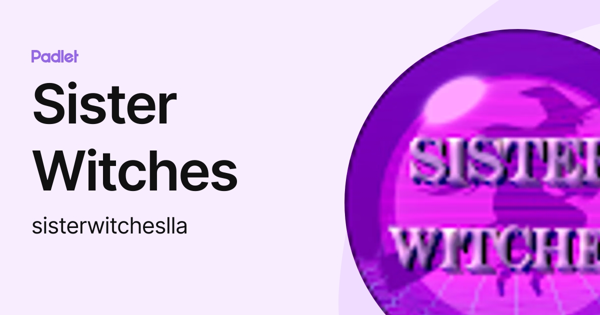 Sister Witches (sisterwitcheslla) profile | Padlet