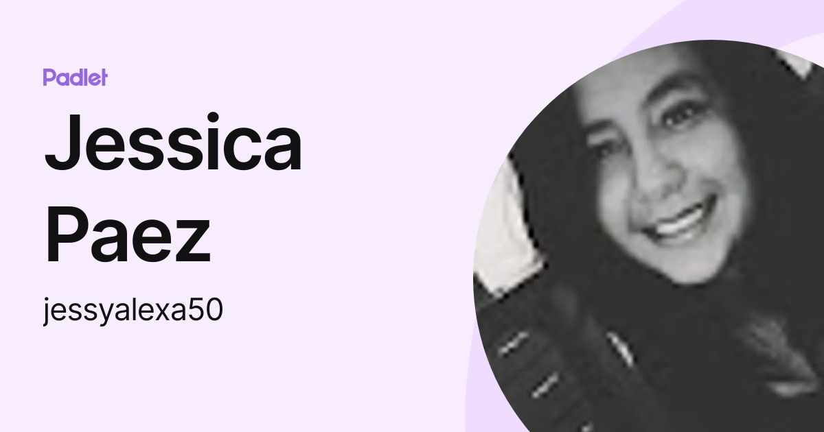 Jessica Paez (jessyalexa50) profile | Padlet