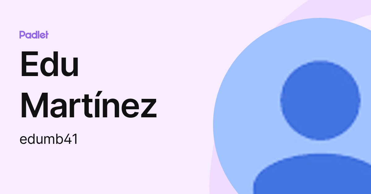 Edu Martínez (edumb41) profile | Padlet