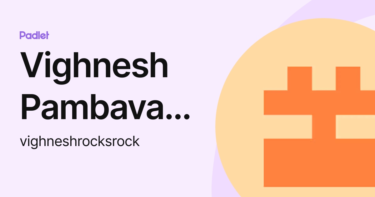 Vighnesh Pambavasan (vighneshrocksrock) profile | Padlet