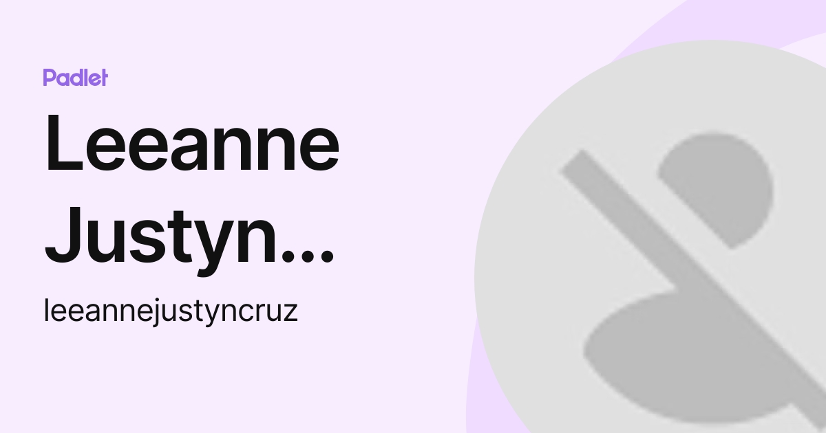 Leeanne Justyn Cruz (leeannejustyncruz) profile | Padlet